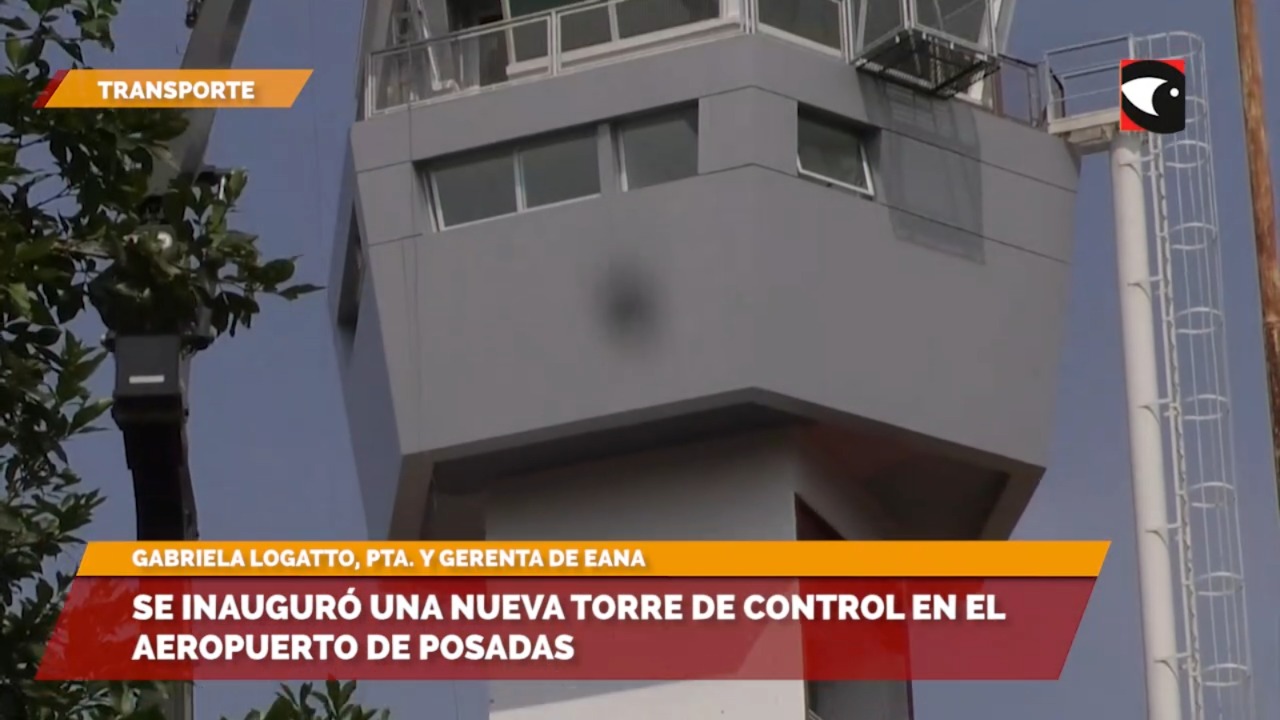 Se inauguró una nueva torre de control en el aeropuerto de Posadas - TV ...